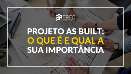 Projeto As Built: o que é e qual a sua importância - EPEC